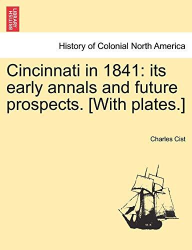 Cincinnati in 1841: its early annals and future prospects. [With plates ...
