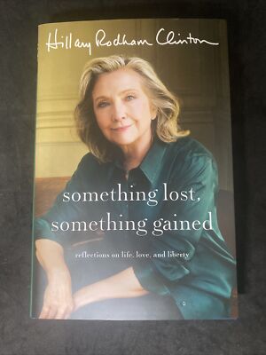 Hillary Clinton SIGNED Something Lost Something Gained Hardcover | eBay