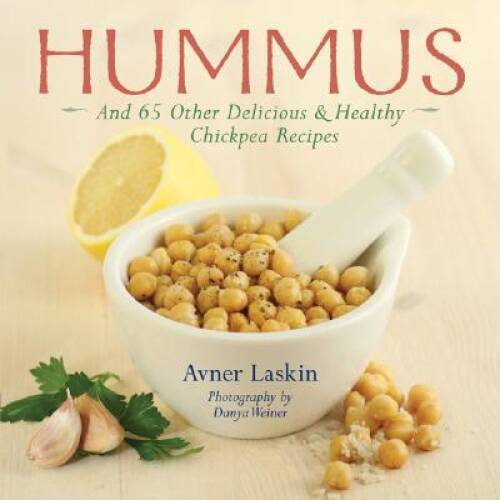 Hummus: And 65 Other Delicious Healthy Chickpea Recipes - VERY GOOD ...