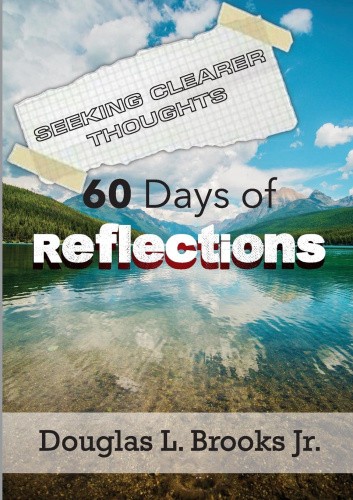 Seeking Clearer Thoughts: 60 Days of Reflections by Jr. Brooks, Douglas ...