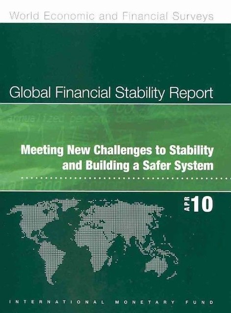 Global Financial Stability Report, April 2010: Meeting New Challenges ...