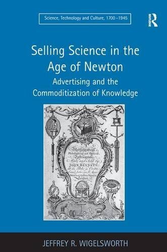 Selling Science in the Age of Newton: Advertisi, Wigelsworth ...
