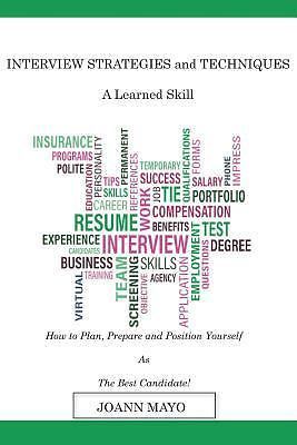 INTERVIEW STRATEGIES and TECHNIQUES: A Learned Skill by Mayo, Joann ...