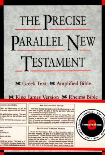 The Precise Parallel New Testament: Greek Text Â· King James Version Â ...