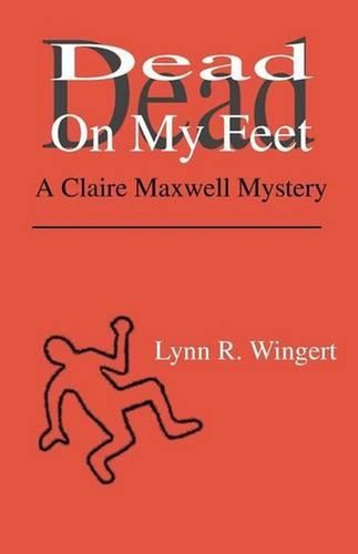 Dead on My Feet: A Claire Maxwell Mystery by Lynn R. Wingert (English ...