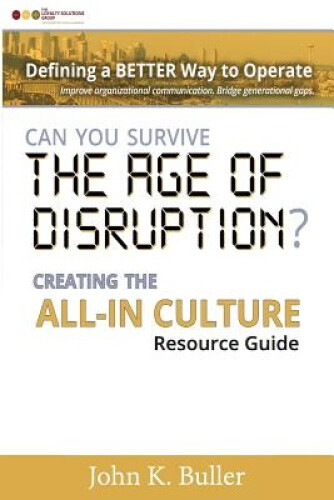 Can You Survive the Age of Disruption?: Creating the All-In Culture ...