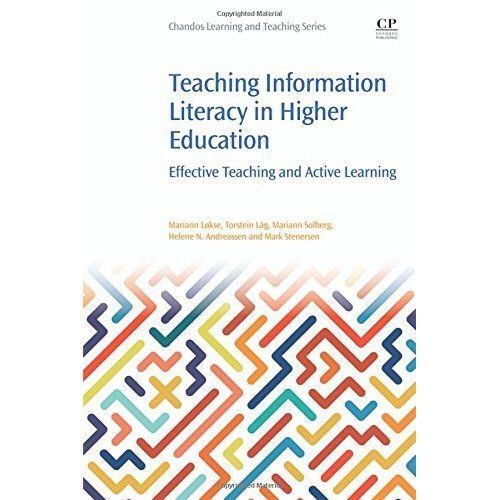 Teaching Information Literacy in Higher Education : Effective Teaching and Active Learning by ...