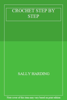 CROCHET STEP BY STEP By SALLY HARDING. 9781409327196 | eBay UK
