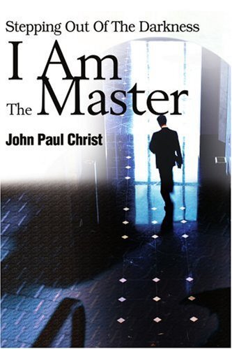 I Am the Master: Stepping Out of the Darkness, Christ, Wolf ...