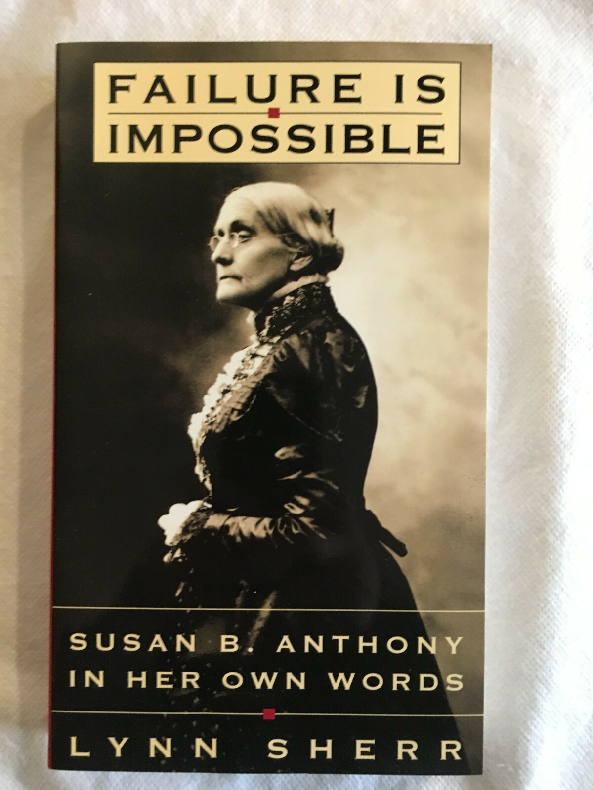 Failure Is Impossible : Susan B. Anthony in Her Own Words by Lynn Sherr (1995, Hardcover) for ...