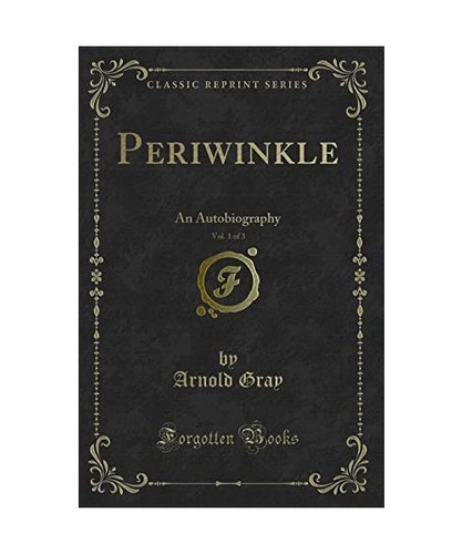 Periwinkle, Vol. 1 of 3: An Autobiography (Classic Reprint), Arnold ...