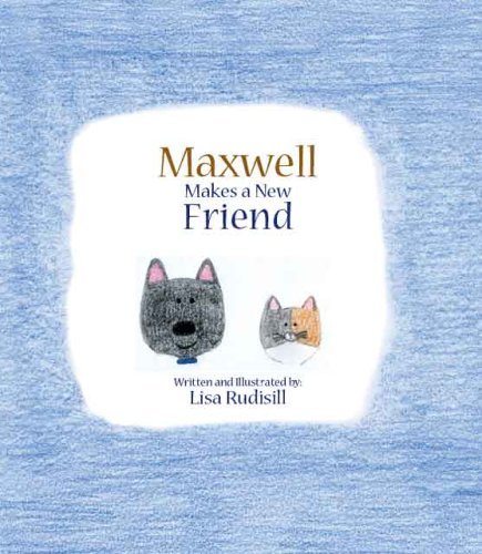 Maxwell Makes A New Friend by Lisa Rudisill Paperback – 2006 | eBay