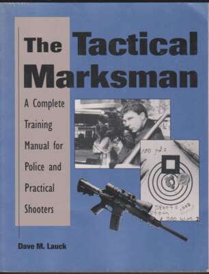THE TACTICAL MARKSMAN A Complete Training Manual for Police and ...