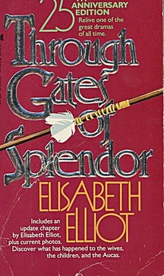 THROUGH GATES OF SPLENDOR - 25TH ANNIVERSARY EDITION - ELISABETH ELLIOT ...