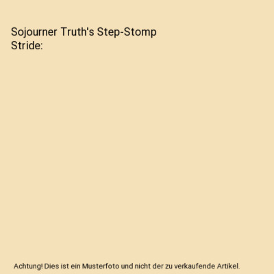Sojourner Truth's Step-Stomp Stride, Andrea Pinkney | eBay