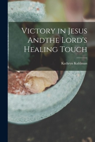 Victory in Jesus Andthe Lord's Healing Touch by Kathryn Kuhlman (2022, Trade Paperback) for sale ...
