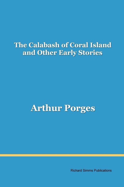 The Calabash of Coral Island and Other Early Stories von Arthur Porges ...