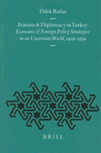 Etatism and Diplomacy in Turkey: Economic and Foreign Policy Strategies ...