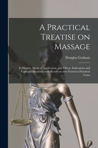 A Practical Treatise on Massage: Its History, Mode of Application, and ...