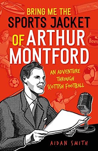 Bring Me the Sports Jacket of Arthur Montford: An Adventure Thro ...