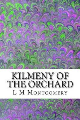 Kilmeny of the Orchard: (L M Montgomery Classics Collection) by L. M ...