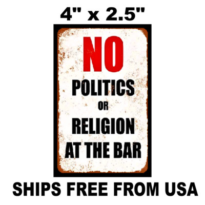 Bar Sticker Decals. No Politics, No Religion Peel and Stick. 4" Ships ...