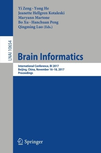 BRAIN INFORMATICS: INTERNATIONAL CONFERENCE, BI 2017, By Yi Zeng & Yong ...