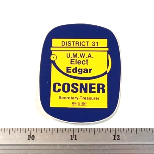Coal Mining Sticker District 31 UMWA Elect Edgar Cosner Secretary ...