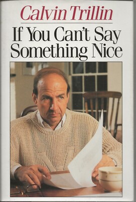If You Can't Say Something Nice by Calvin Trillin (1987, Ticknor ...