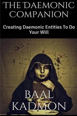 The Daemonic Companion: Creating Daemonic Entities To Do Your Will by ...