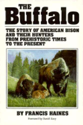 The Buffalo: The Story of American Bison and Their Hunters from ...