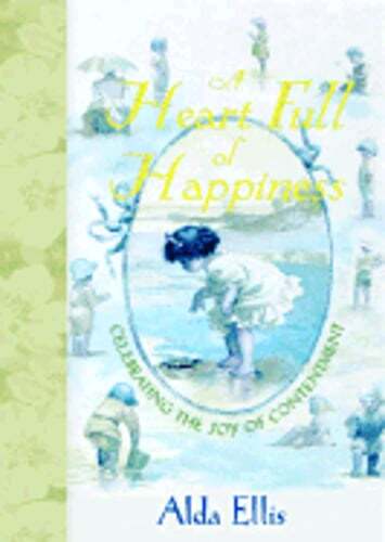 A Heart Full of Happiness: Celebrating the Joy of Contentment by Alda ...