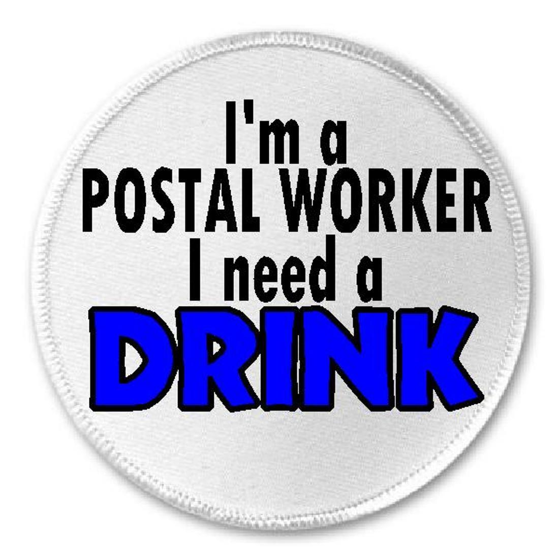 I'm A Postal Worker Need A Drink - 3" Circle Sew/Iron On Patch Post ...