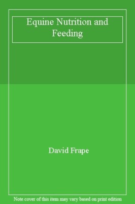 Equine Nutrition and Feeding,David Frape 9780632053032 | eBay UK