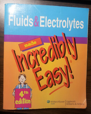 Fluids and Electrolytes Made Incredibly Easy! (Incredibly Easy! | eBay