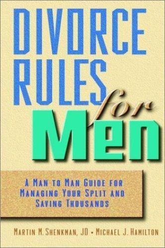 Divorce Rules for Men: A Man to Man Guide for Managing Your Split and ...