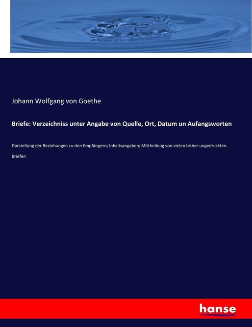 Briefe: Verzeichniss unter Angabe von Quelle, Ort, Datum Un ...