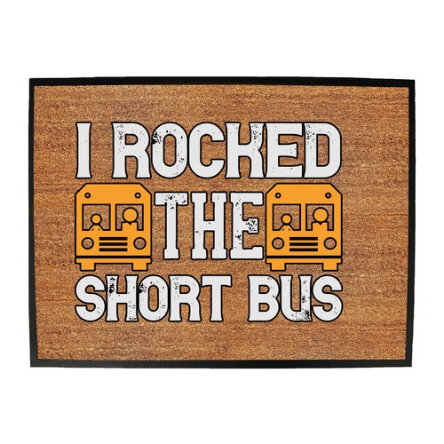 I Rocked The Short Bus Driver - Funny Office Mancave Novelty Doormat ...
