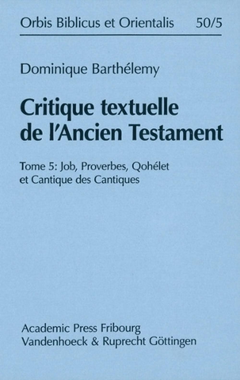 Critique textuelle de l'Ancien Testament. Tome 5: Job, Proverbes, Qoh ...