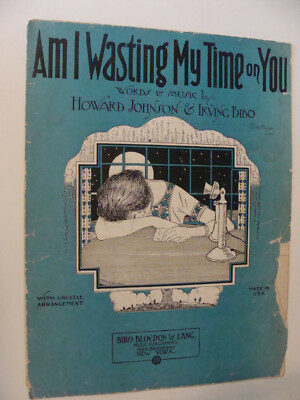 Am I Wasting My Time on You 1936 Howard Johnson & Irving Bibo Great ...