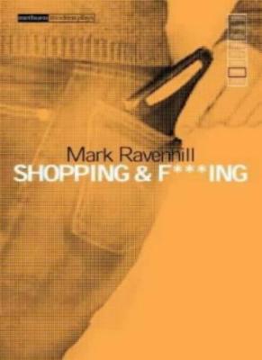 Shopping and F***ing (Methuen Modern Plays) By Mark Ravenhill ...