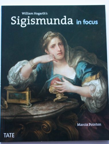 William Hogarth's Sigismunda In Focus by Pointon, Marcia Book The Fast ...