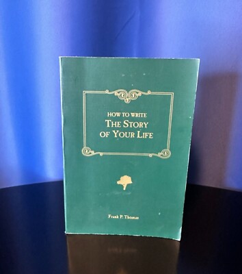 How to Write the Story of Your Life by Frank P. Thomas (1984 ...