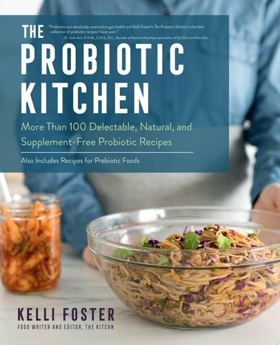 The Probiotic Kitchen: More Than 100 Delectable, Natural, and ...