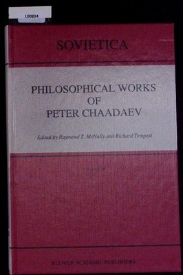 Philosophical works of Peter Chaadaev. Sovietica; vol. 56. ?aadaev, P ...