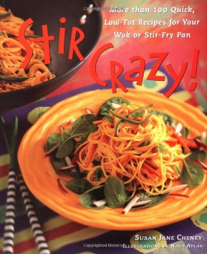 STIR CRAZY! : MORE THAN 100 QUICK, LOW-FAT RECIPES FOR By Susan Jane ...