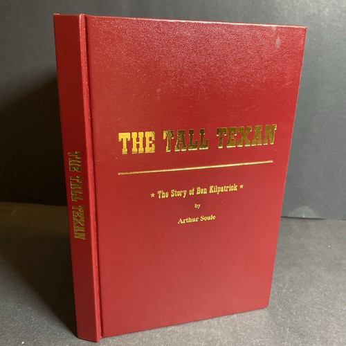 The Tall Texan, Story of Ben Kilpatrick, Limited Ed - Arthur Soule ...