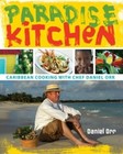 Paradise Kitchen: Caribbean Cooking with Chef Daniel Orr by Daniel Orr ...