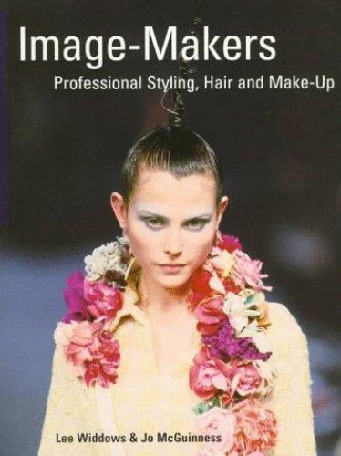 Image Makers : Styling Hair and Make-Up by Jo McGuiness and Lee Widdows ...