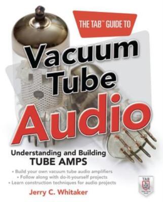 The Tab Guide To Vacuum Tube Audio: Understanding And Building Tube ...